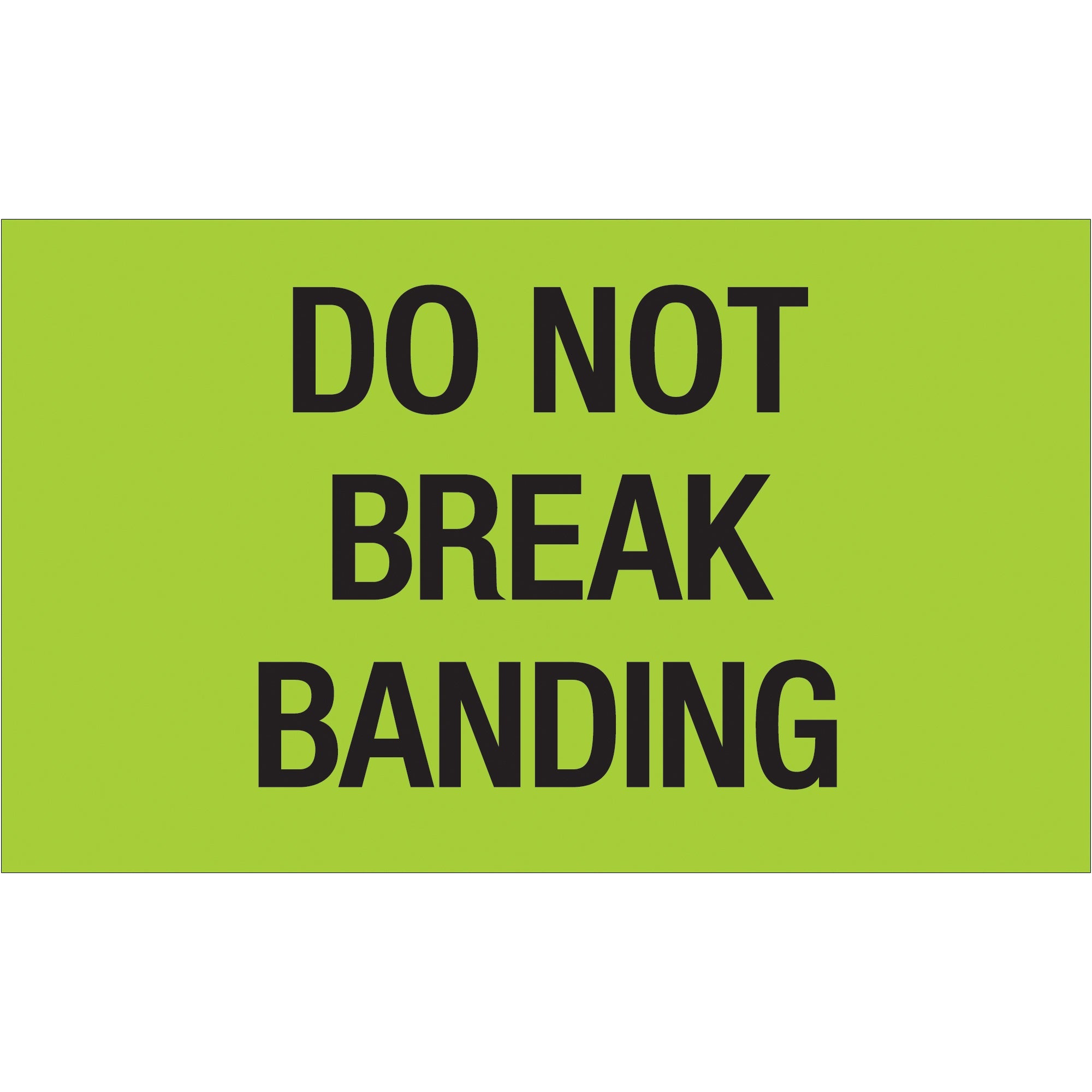 3 x 5" - "Do Not Break Banding" (Fluorescent Green) Labels (DL1107 ...