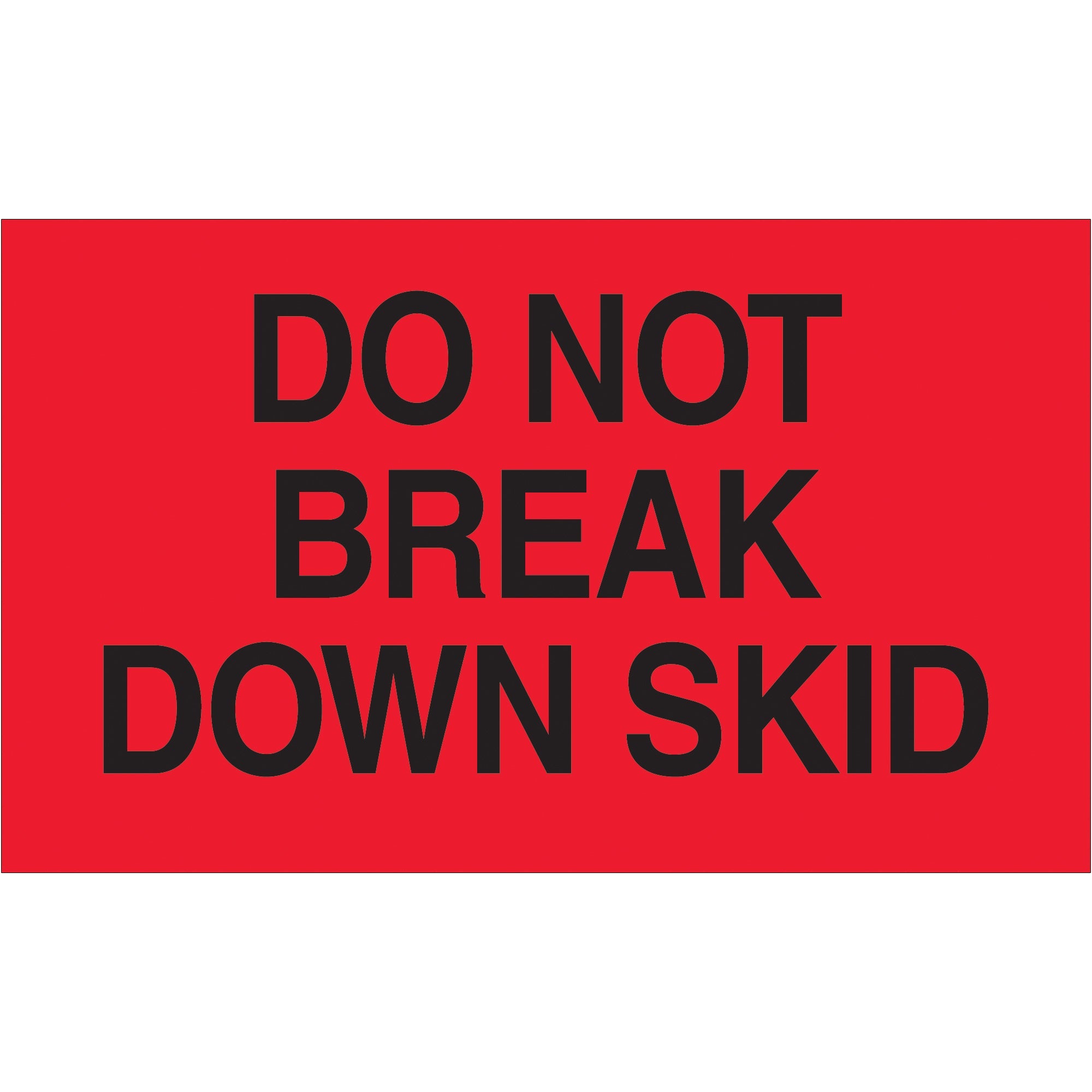 3 x 5" - "Do Not Break Down Skid" (Fluorescent Red) Labels (DL2161 ...