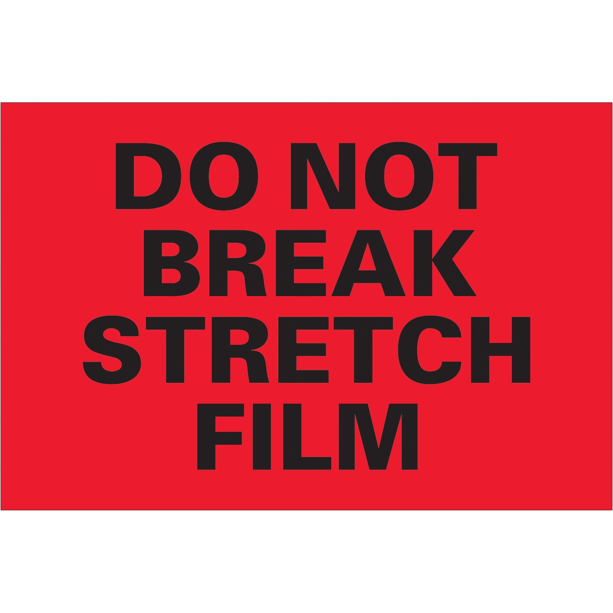 4 x 6" - "Do Not Break Stretch Film" (Fluorescent Red) Labels (DL3192 ...